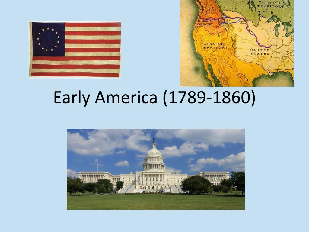 PPT - Early America (1789-1860) PowerPoint Presentation, free download ...
