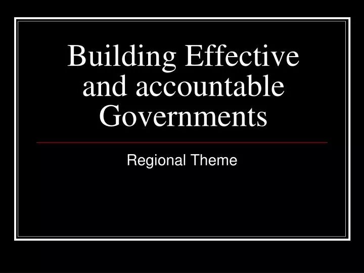 PPT - Building Effective and accountable Governments PowerPoint ...