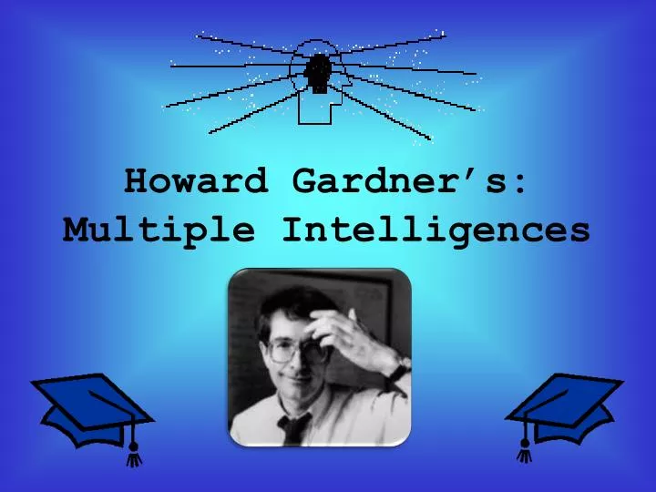 PPT - Howard Gardner’s: Multiple Intelligences PowerPoint Presentation ...