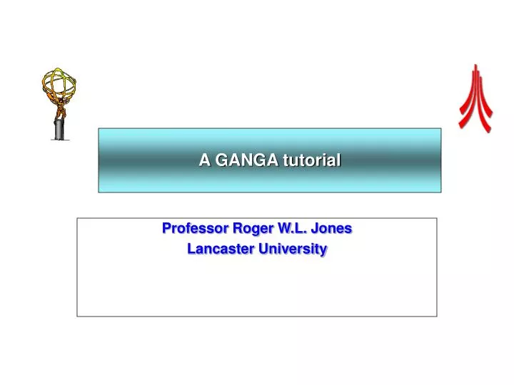 PPT - A GANGA tutorial PowerPoint Presentation, free download - ID:6832756
