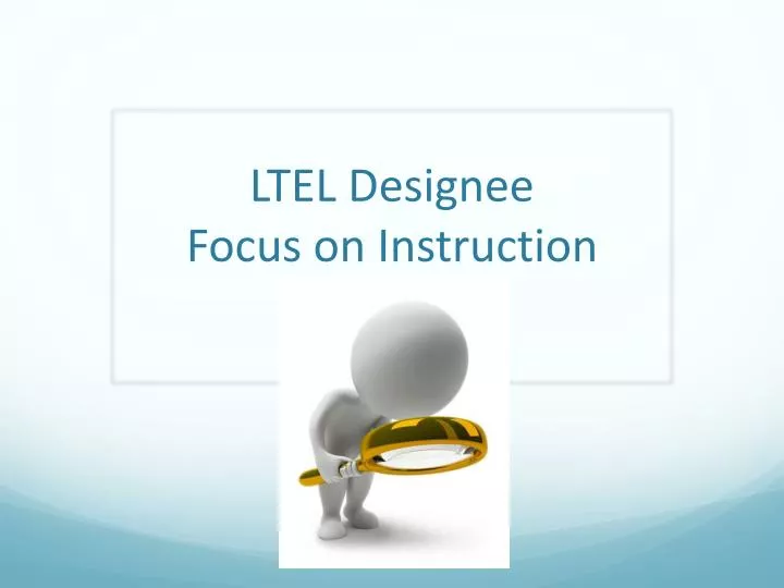 PPT - LTEL Designee Focus on Instruction PowerPoint Presentation, free ...