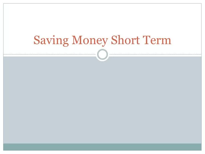 PPT - Saving Money Short Term PowerPoint Presentation, free download ...