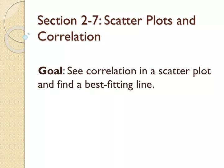 PPT - Section 2-7: Scatter Plots and Correlation PowerPoint ...