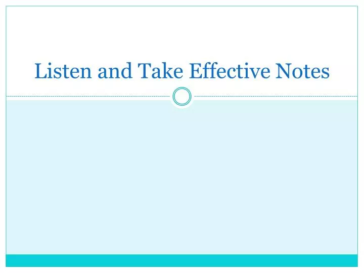 PPT - Listen and Take Effective Notes PowerPoint Presentation, free ...
