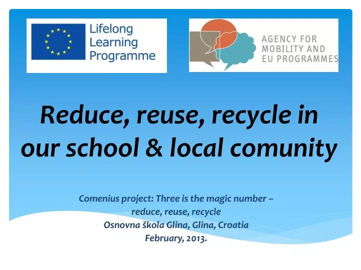 PPT - Reduce , reuse , recycle in our school & local comunity ...