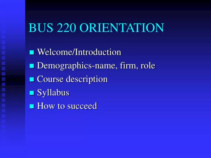 PPT - BUS 220 ORIENTATION PowerPoint Presentation, free download - ID ...