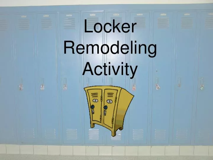 PPT - Locker Remodeling Activity PowerPoint Presentation, free download ...