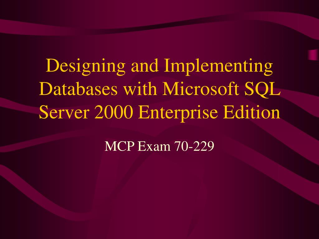 PPT - Designing and Implementing Databases with Microsoft SQL Server ...