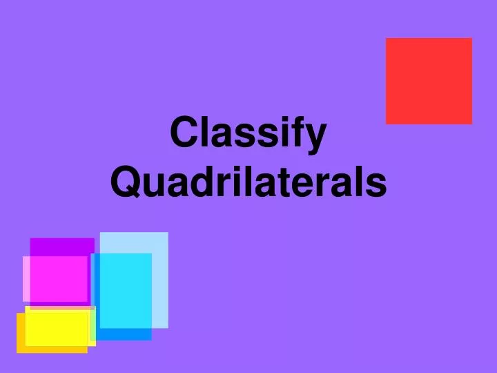 PPT - Classify Quadrilaterals PowerPoint Presentation, free download ...