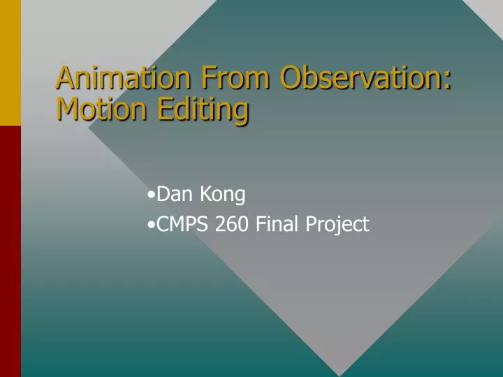 PPT - Animation From Observation: Motion Editing PowerPoint ...