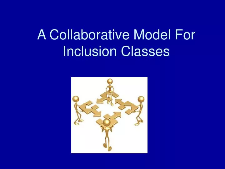 PPT - A Collaborative Model For Inclusion Classes PowerPoint ...
