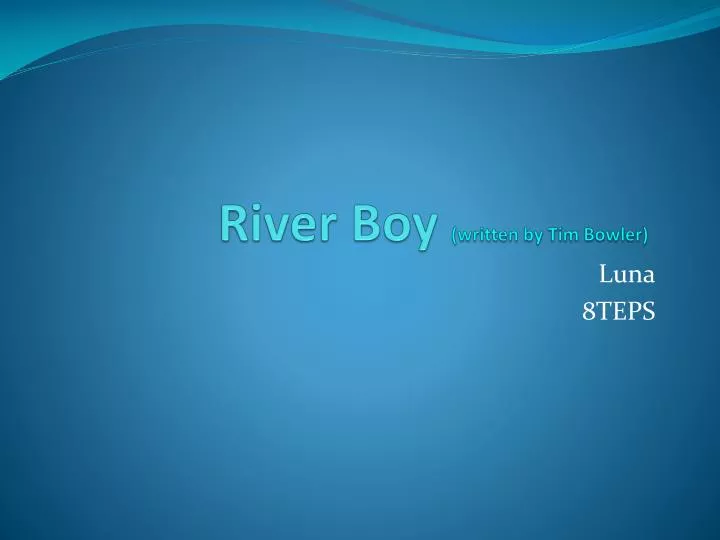 PPT - River Boy (written by Tim Bowler) PowerPoint Presentation, free ...
