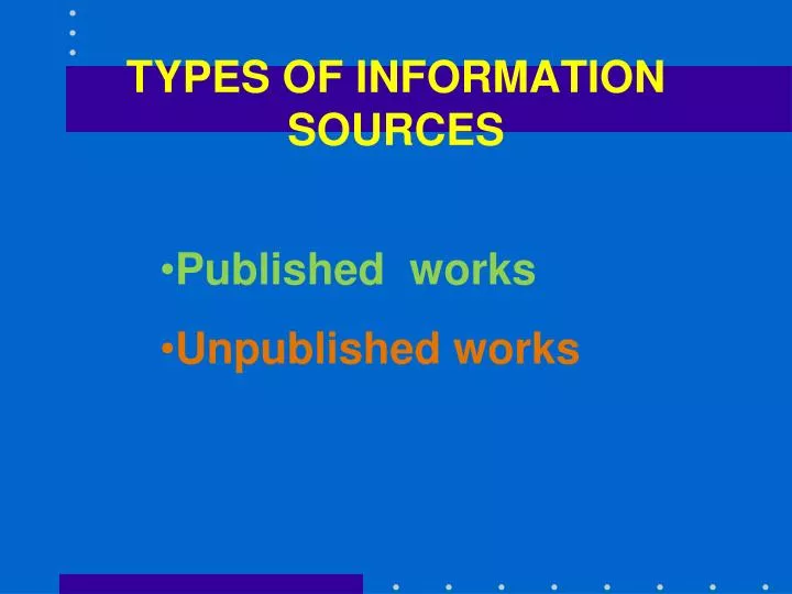 PPT - TYPES OF INFORMATION SOURCES PowerPoint Presentation, free ...