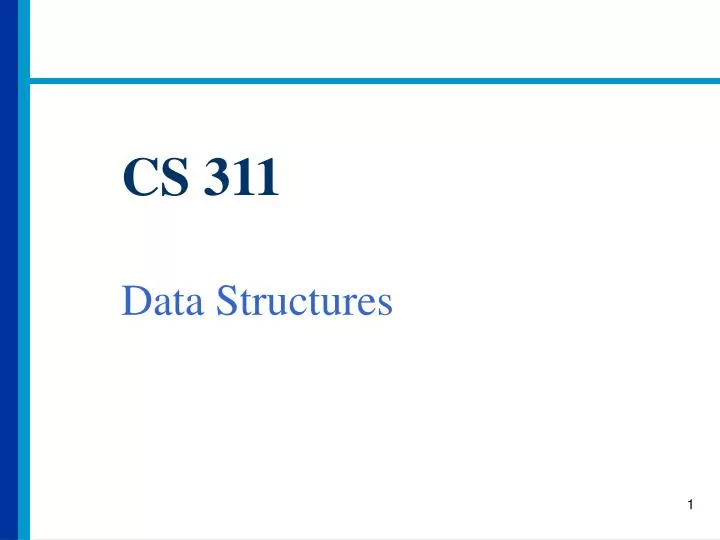 PPT - CS 311 Data Structures PowerPoint Presentation, free download ...