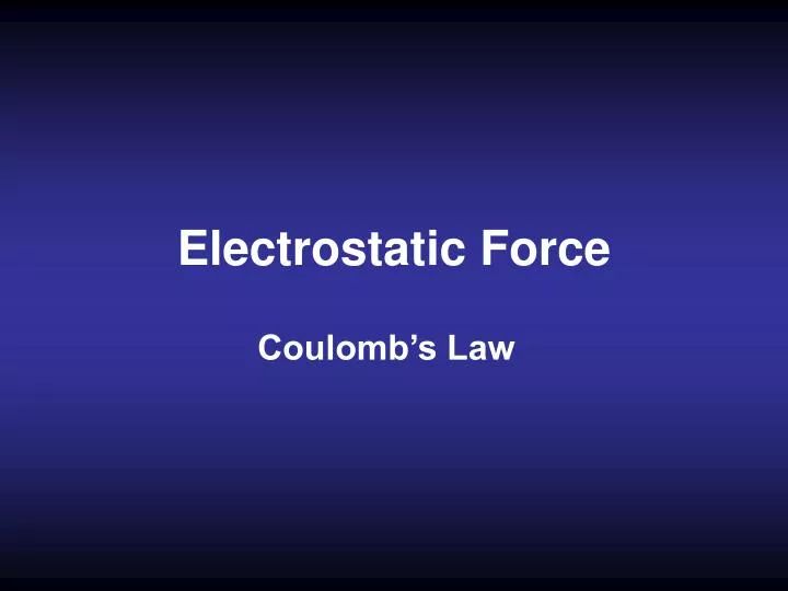 PPT - Electrostatic Force PowerPoint Presentation, free download - ID:6837517