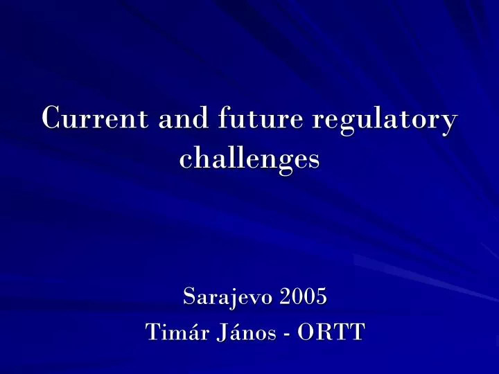 PPT - Current and future regulatory challenges PowerPoint Presentation ...