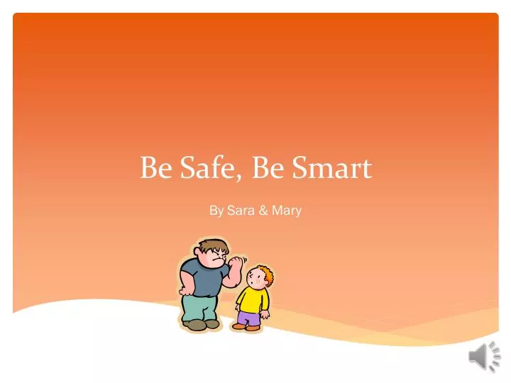 PPT - Be Safe, Be Smart PowerPoint Presentation, free download - ID:6838782