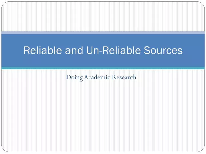 PPT - Reliable and Un-Reliable Sources PowerPoint Presentation, free ...