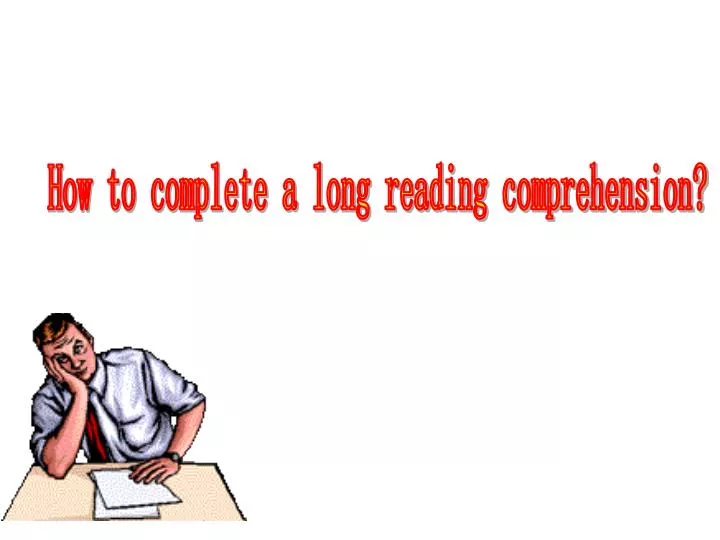 PPT - How to complete a long reading comprehension? PowerPoint ...