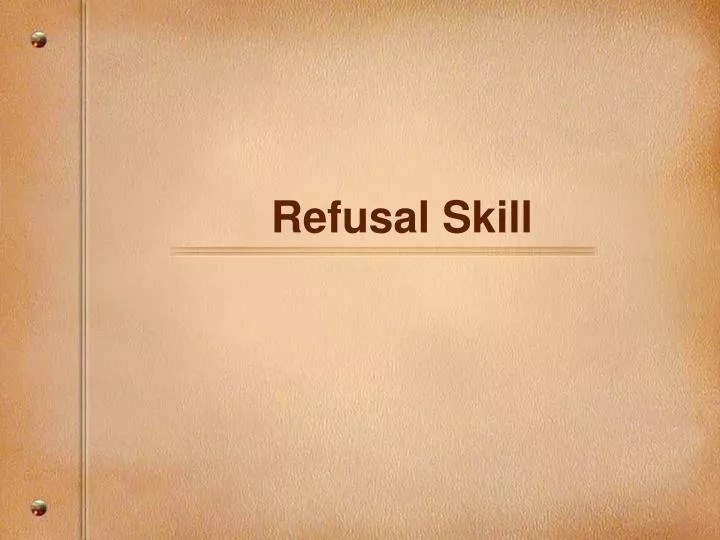 PPT - Refusal Skill PowerPoint Presentation, free download - ID:6839467