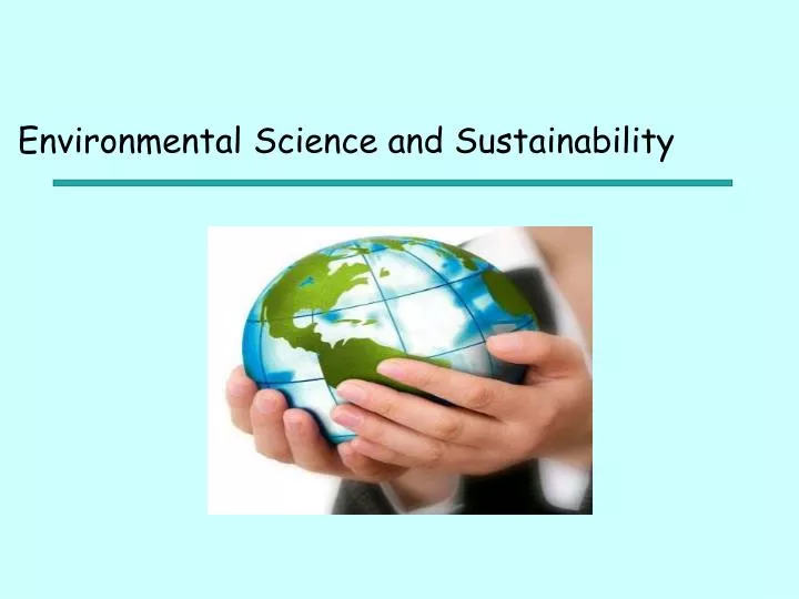 PPT - Environmental Science and Sustainability PowerPoint Presentation ...