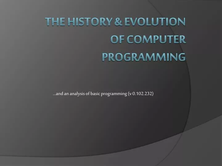 PPT - The History & Evolution of Computer Programming PowerPoint ...