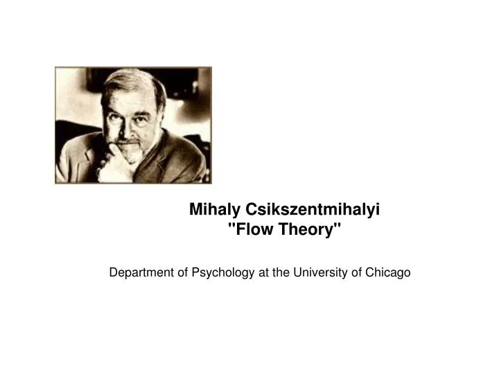 PPT - Mihaly Csikszentmihalyi "Flow Theory" PowerPoint Presentation ...