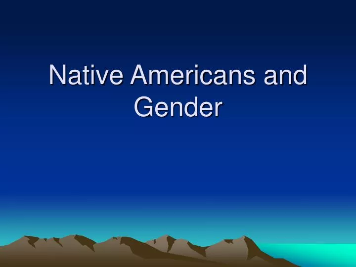 PPT - Native Americans and Gender PowerPoint Presentation, free ...