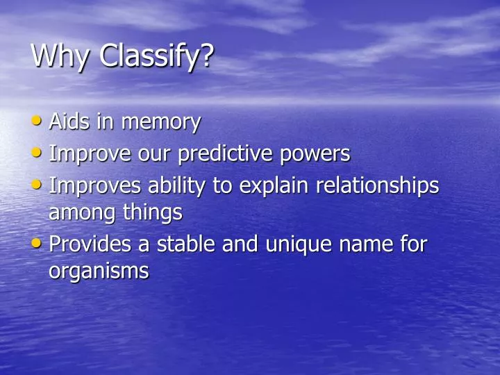 PPT - Why Classify? PowerPoint Presentation, free download - ID:6842589