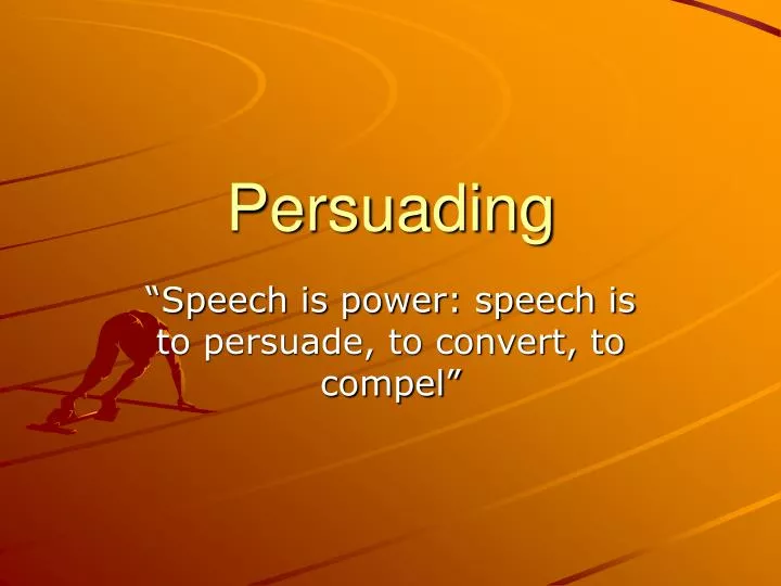 PPT - Persuading PowerPoint Presentation, free download - ID:6842811