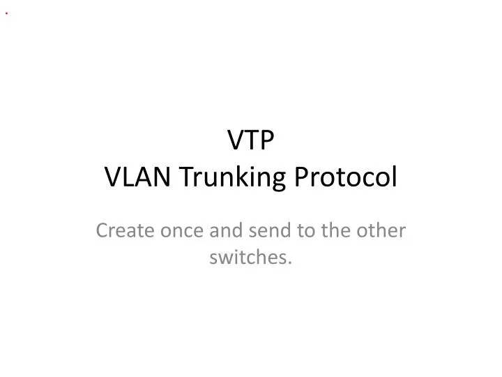 PPT - VTP VLAN Trunking Protocol PowerPoint Presentation, free download - ID:6842897
