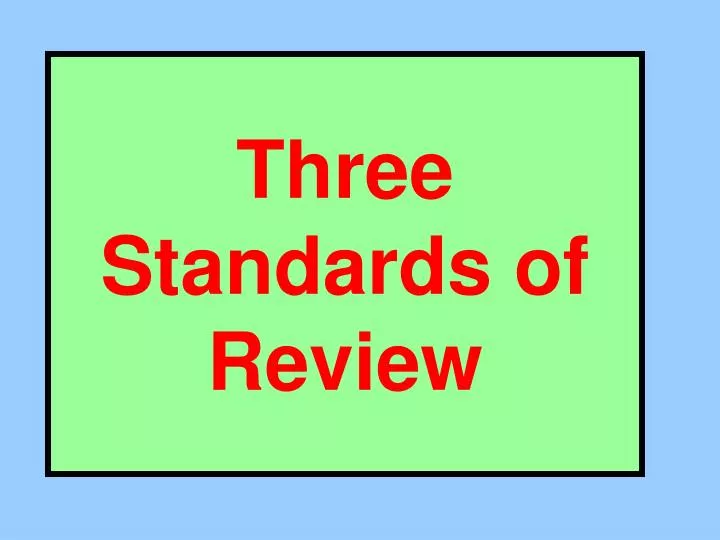 PPT - Three Standards of Review PowerPoint Presentation, free download ...