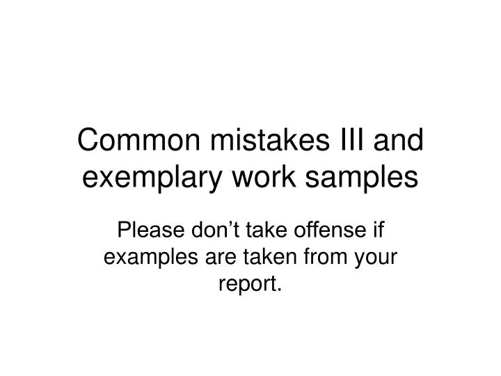 PPT - Common mistakes III and exemplary work samples PowerPoint ...