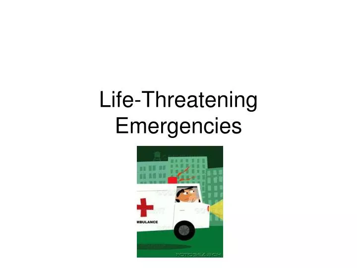 PPT - Life-Threatening Emergencies PowerPoint Presentation, free ...