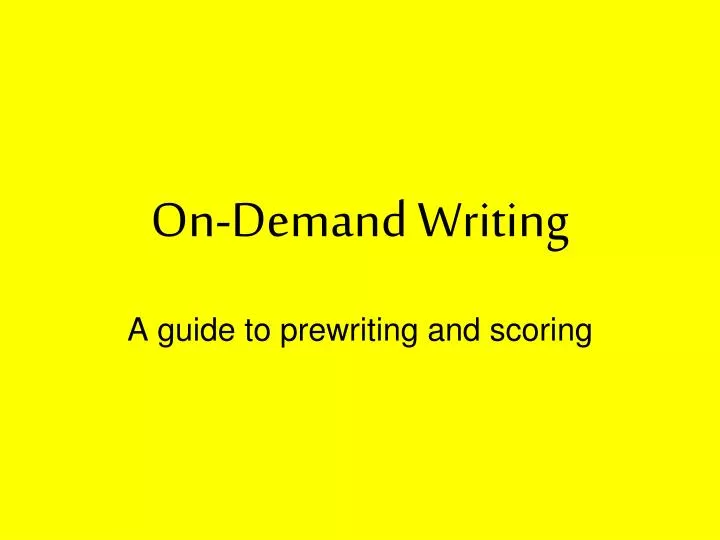 PPT - On-Demand Writing PowerPoint Presentation, free download - ID:6845138