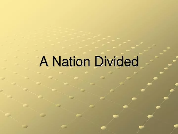 PPT - A Nation Divided PowerPoint Presentation, free download - ID:6845665