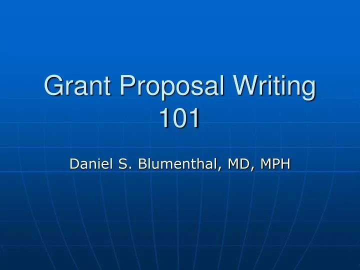 PPT - Grant Proposal Writing 101 PowerPoint Presentation, free download ...