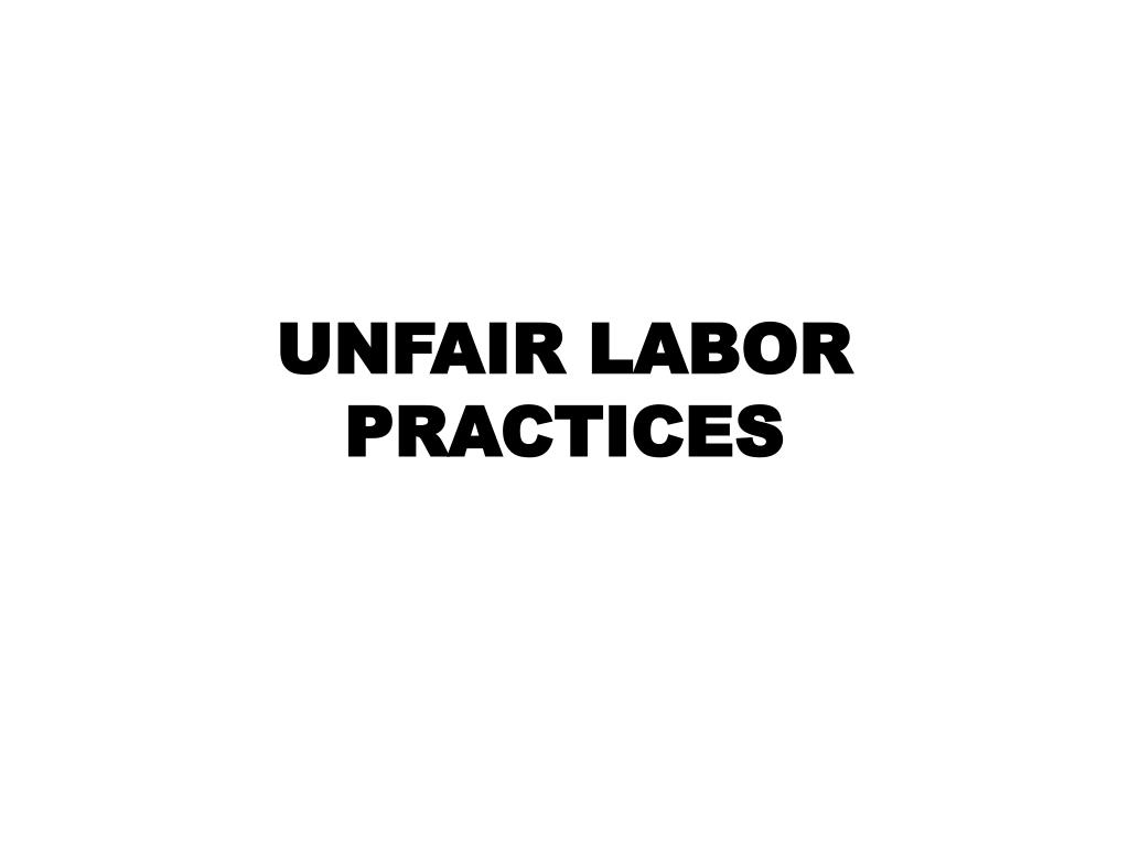 PPT - UNFAIR LABOR PRACTICES PowerPoint Presentation, free download ... PPT - UNFAIR LABOR PRACTICES PowerPoint Presentation, free download ...