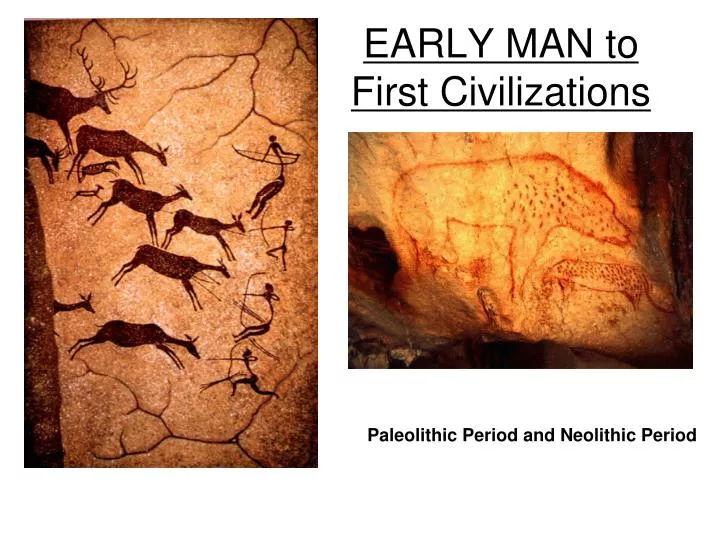 PPT - EARLY MAN to First Civilizations PowerPoint Presentation, free ...