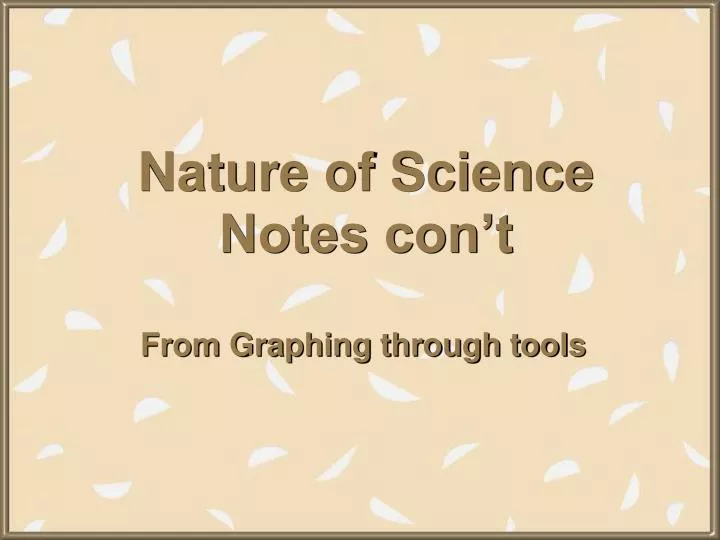 PPT - Nature of Science Notes con’t PowerPoint Presentation, free ...