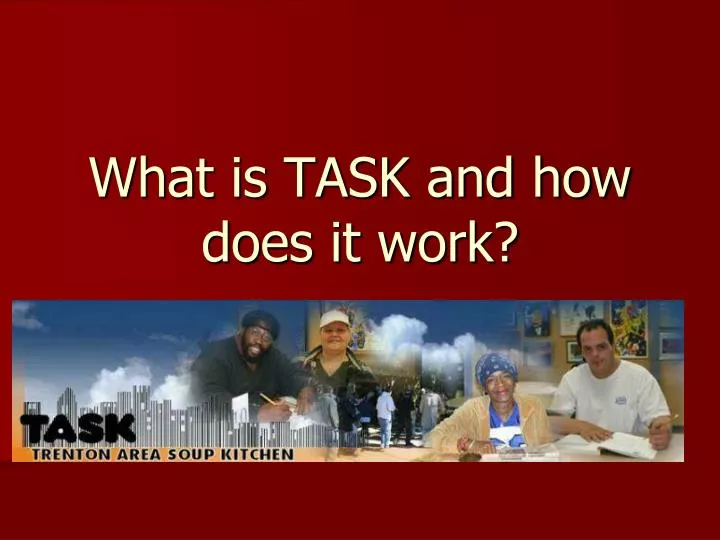 PPT - What is TASK and how does it work? PowerPoint Presentation, free ...