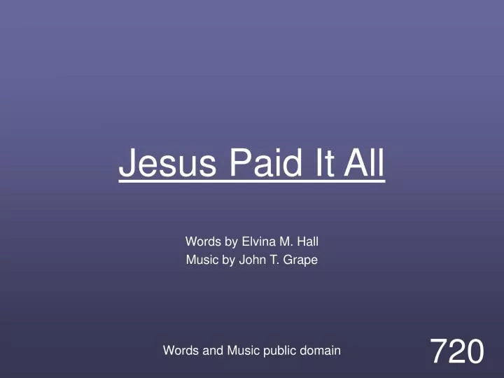 PPT - Jesus Paid It All PowerPoint Presentation, free download - ID:6848925