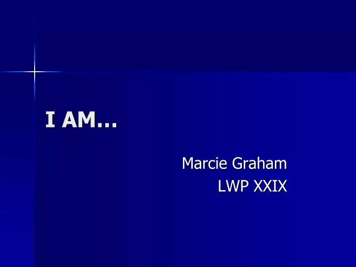 PPT - I AM… PowerPoint Presentation, free download - ID:6849102