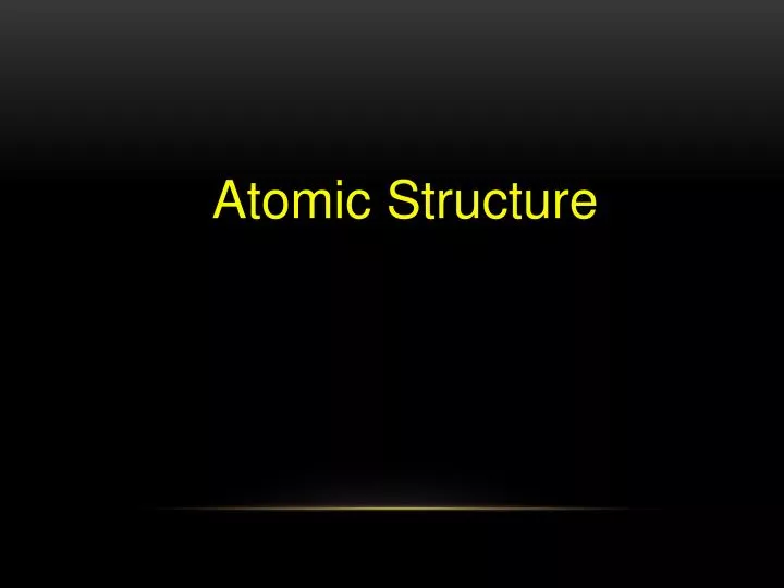 PPT - Atomic Structure PowerPoint Presentation, free download - ID:6850185