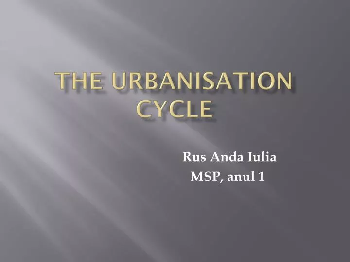 PPT - The urbanisation Cycle PowerPoint Presentation, free download ...