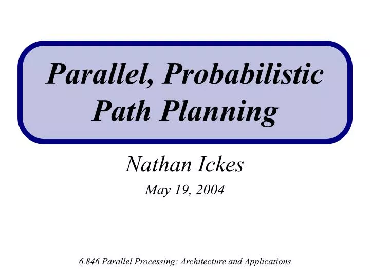 PPT - Parallel, Probabilistic Path Planning PowerPoint Presentation ...
