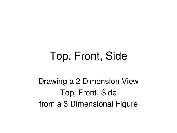 PPT - Top, Front, Side PowerPoint Presentation, free download - ID:6852519