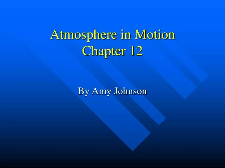 PPT - Atmosphere in Motion Chapter 12 PowerPoint Presentation, free ...