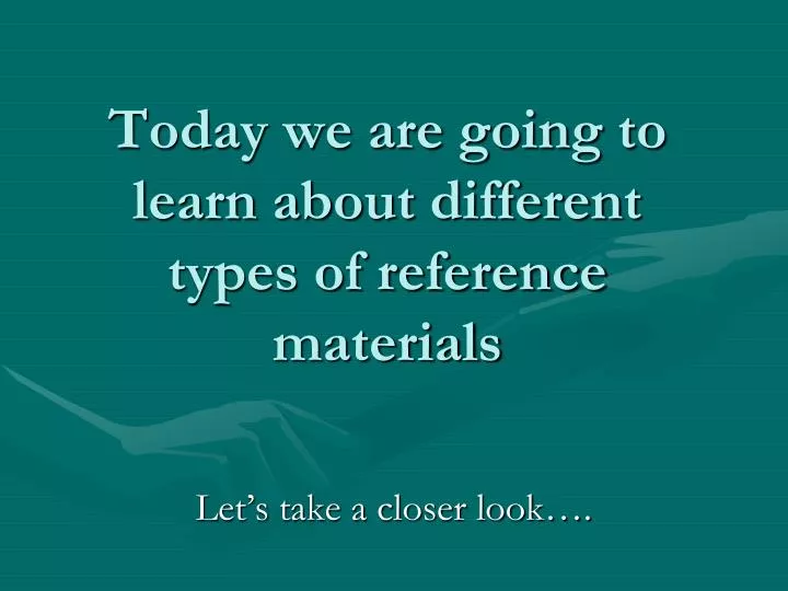 PPT - Today we are going to learn about different types of reference ...