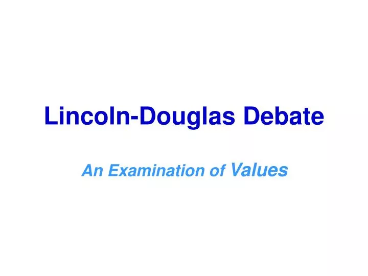 PPT - Lincoln-Douglas Debate PowerPoint Presentation, free download ...